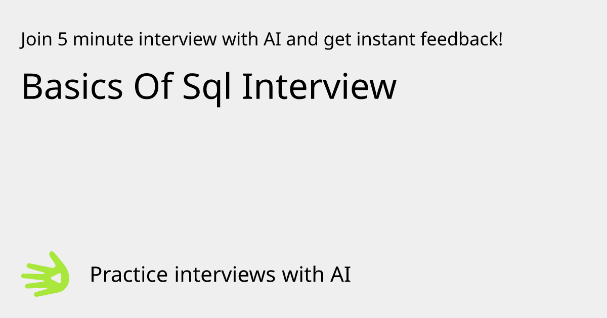 GreetAI — Basics Of Sql Interview interview practice & instant feedback