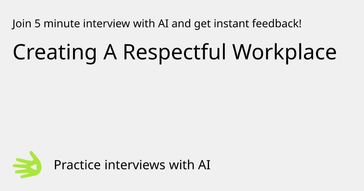 GreetAI — Creating A Respectful Workplace interview practice & instant ...