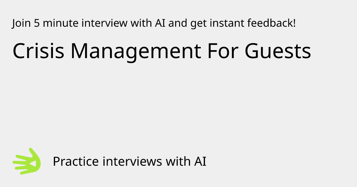 GreetAI — Crisis Management For Guests interview practice & instant ...