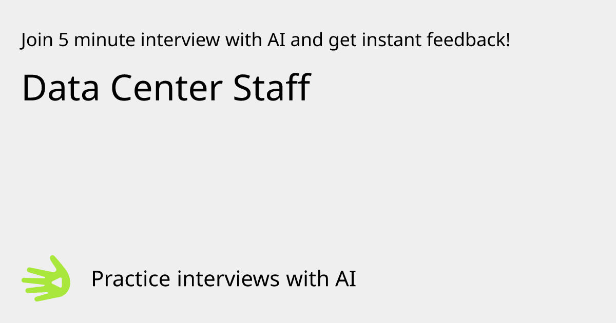 GreetAI — Data Center Staff interview practice & instant feedback