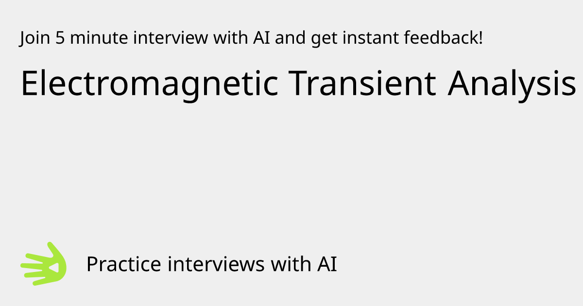 Greetai — Electromagnetic Transient Analysis Interview Practice