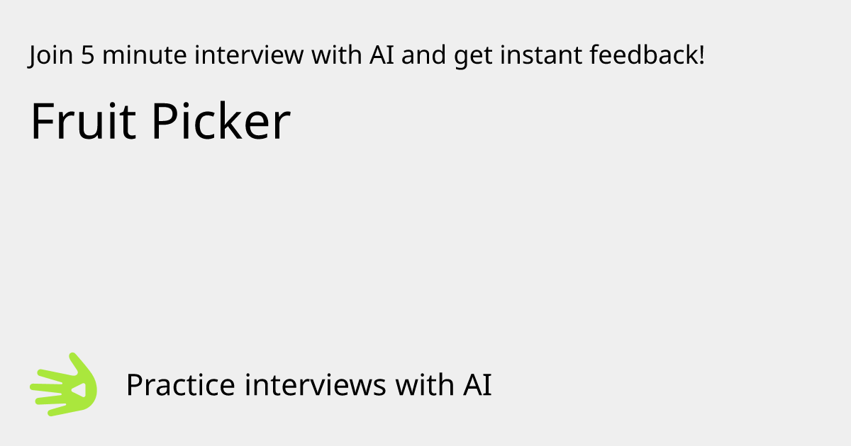 GreetAI — Fruit Picker interview practice & instant feedback