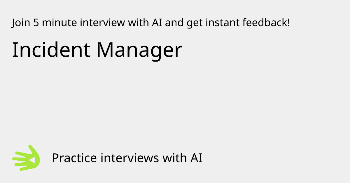 GreetAI — Incident Manager interview practice & instant feedback