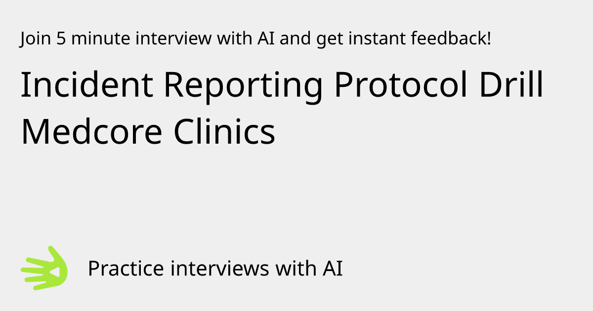 GreetAI — Incident Reporting Protocol Drill Medcore Clinics interview ...