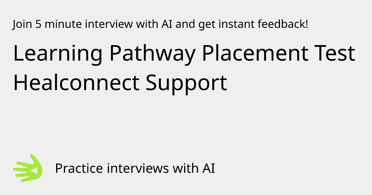 GreetAI — Learning Pathway Placement Test Healconnect Support interview ...