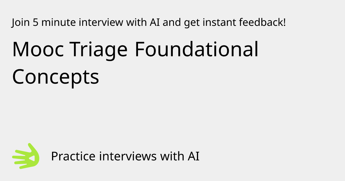 GreetAI — Mooc Triage Foundational Concepts interview practice ...