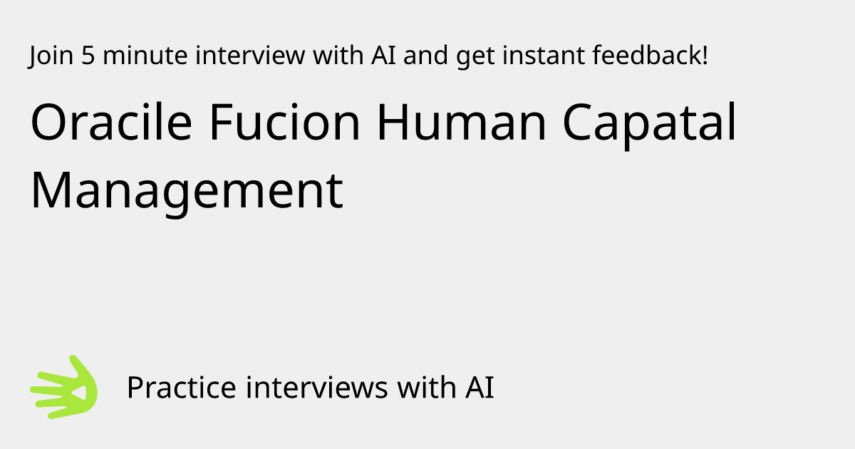 GreetAI — Oracile Fucion Human Capatal Management interview practice ...