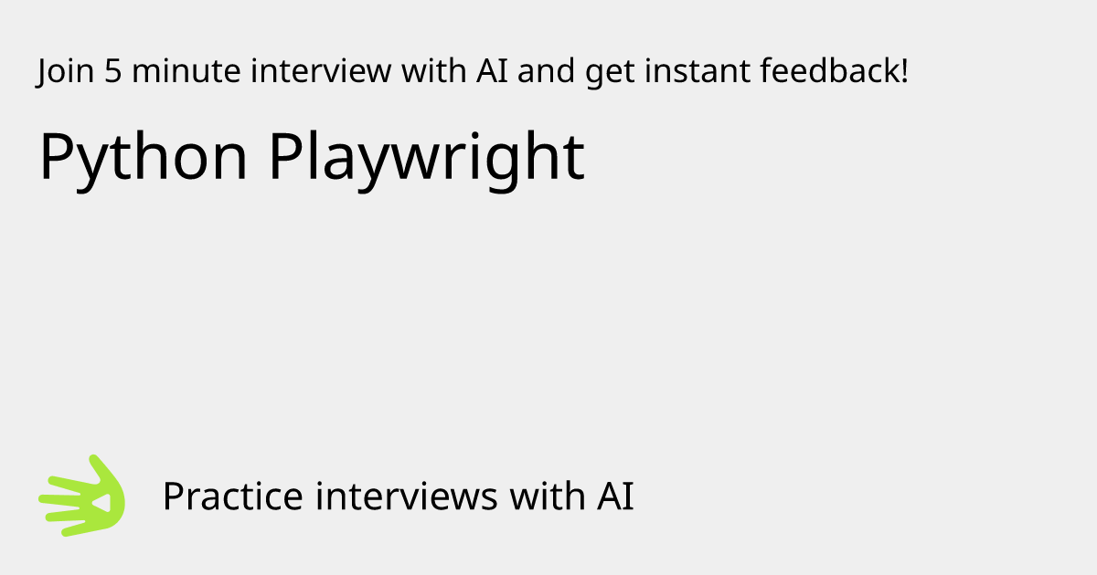 GreetAI — Python Playwright interview practice & instant feedback